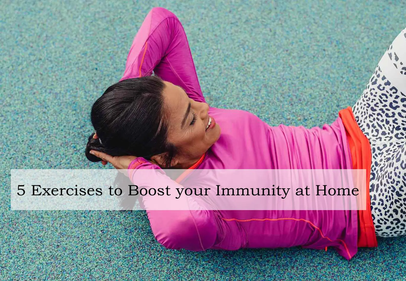 5 Exercises to Boost your Immunity at Home