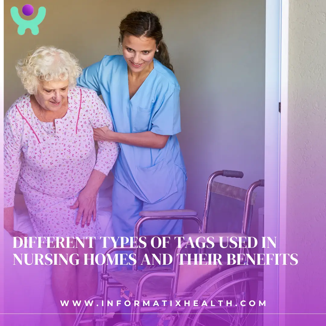 Different Types of Tags Used in Nursing Homes and Their Benefits