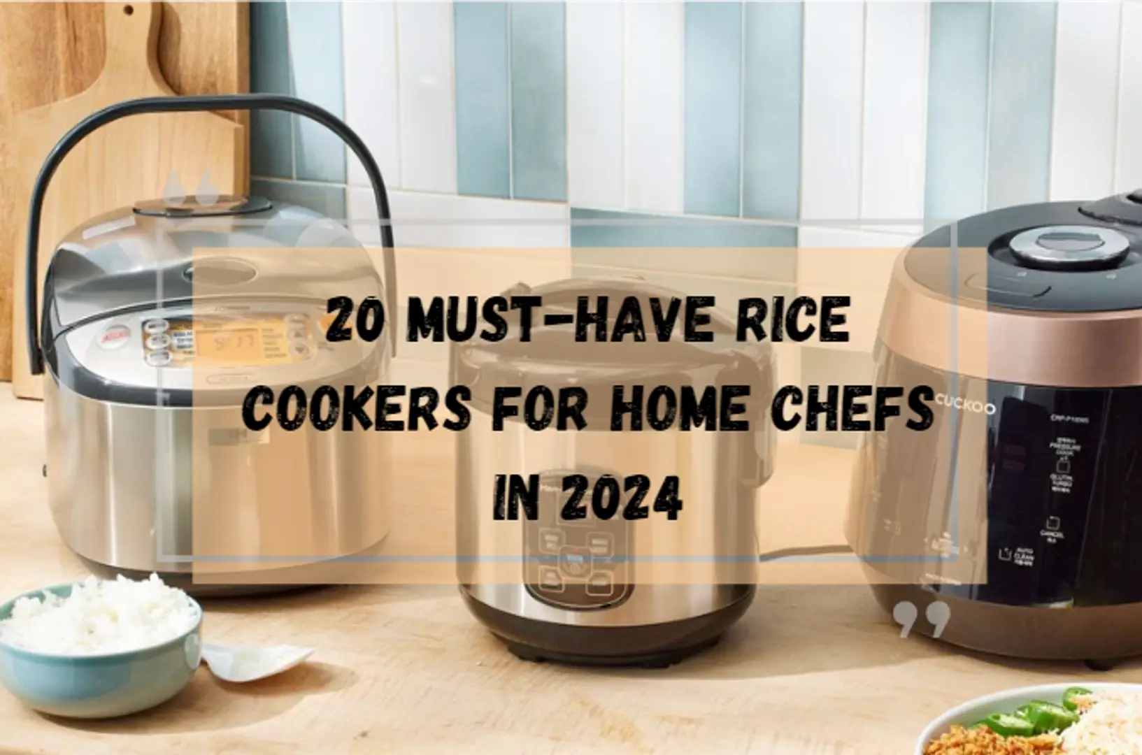 20 Must-Have Rice Cookers for Home Chefs in 2024