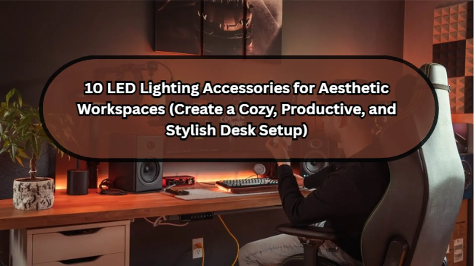 10 LED Lighting Accessories for Aesthetic Workspaces (Create a Cozy ...